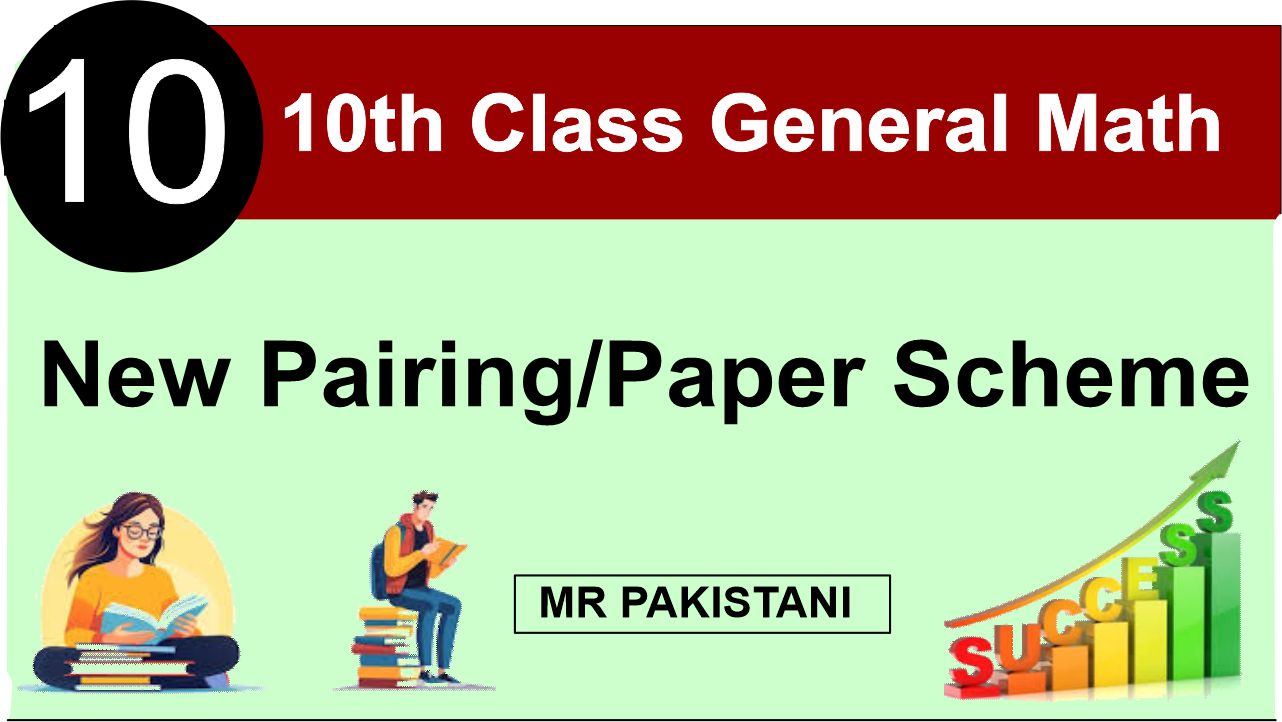 10th Class General Math New Pairing Scheme 2025 - MR PAKISTANI